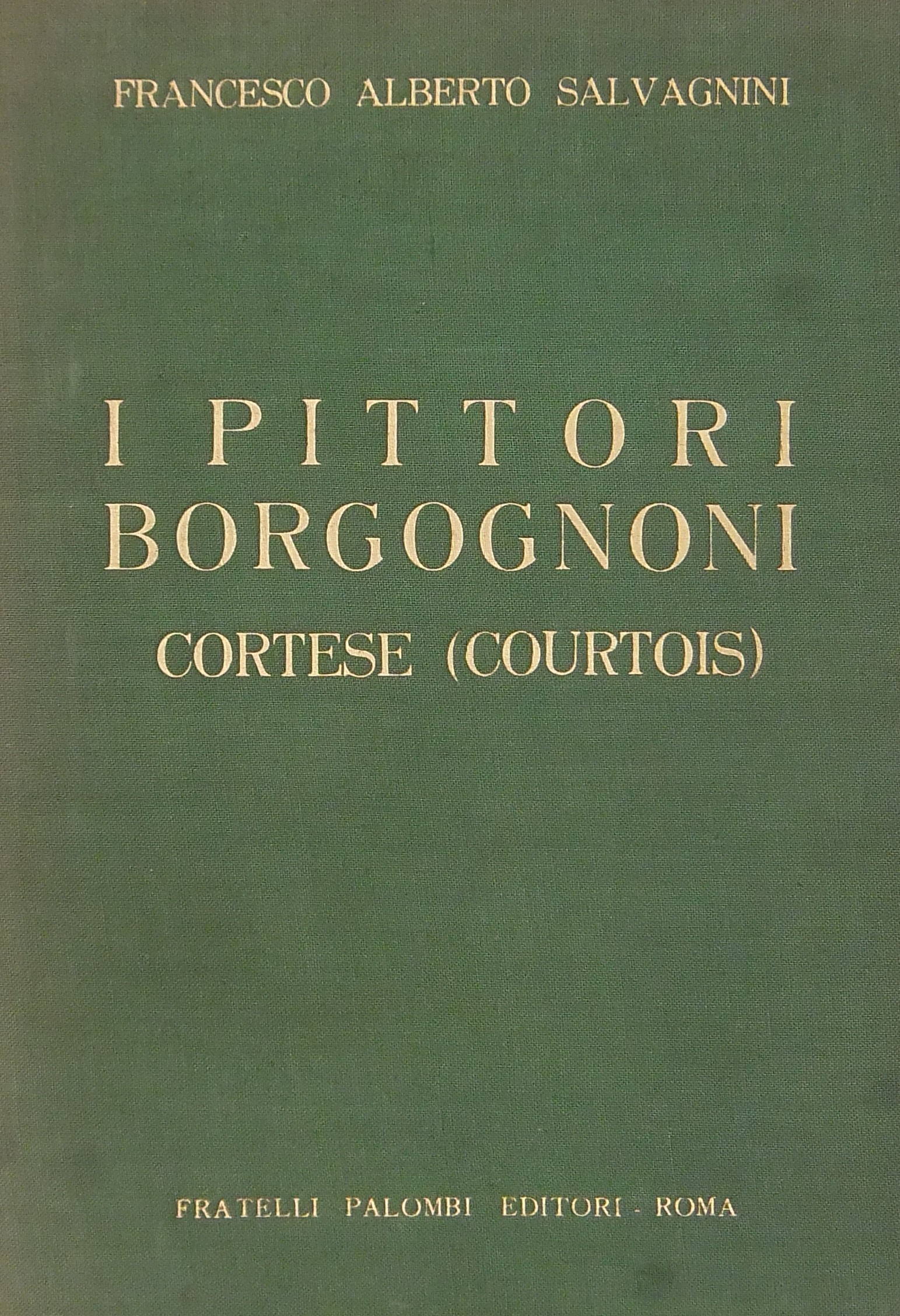 I pittori borgognoni Cortese - Libreria Antiquaria Giulio Cesare