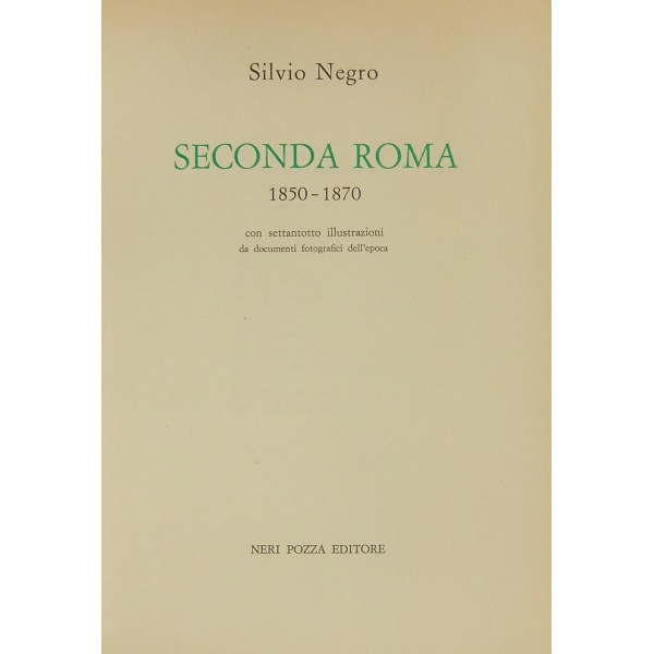 Seconda Roma 1850-1870. Con settantotto illustrazioni da documenti ...