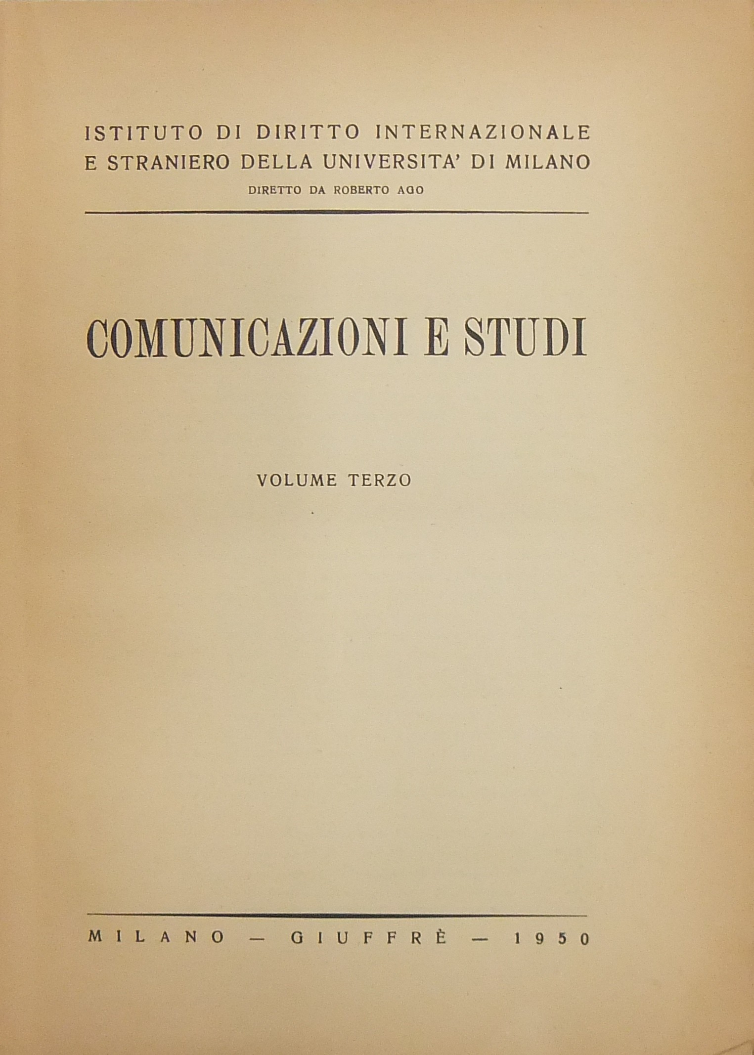 Comunicazioni e studi. Direttore Roberto Ago. Vol. III 1950