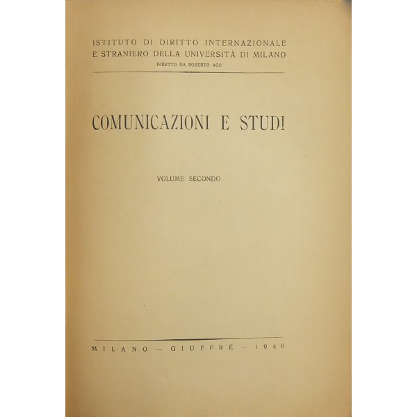 Comunicazioni e studi. Direttore Roberto Ago. Vol. II - 1946