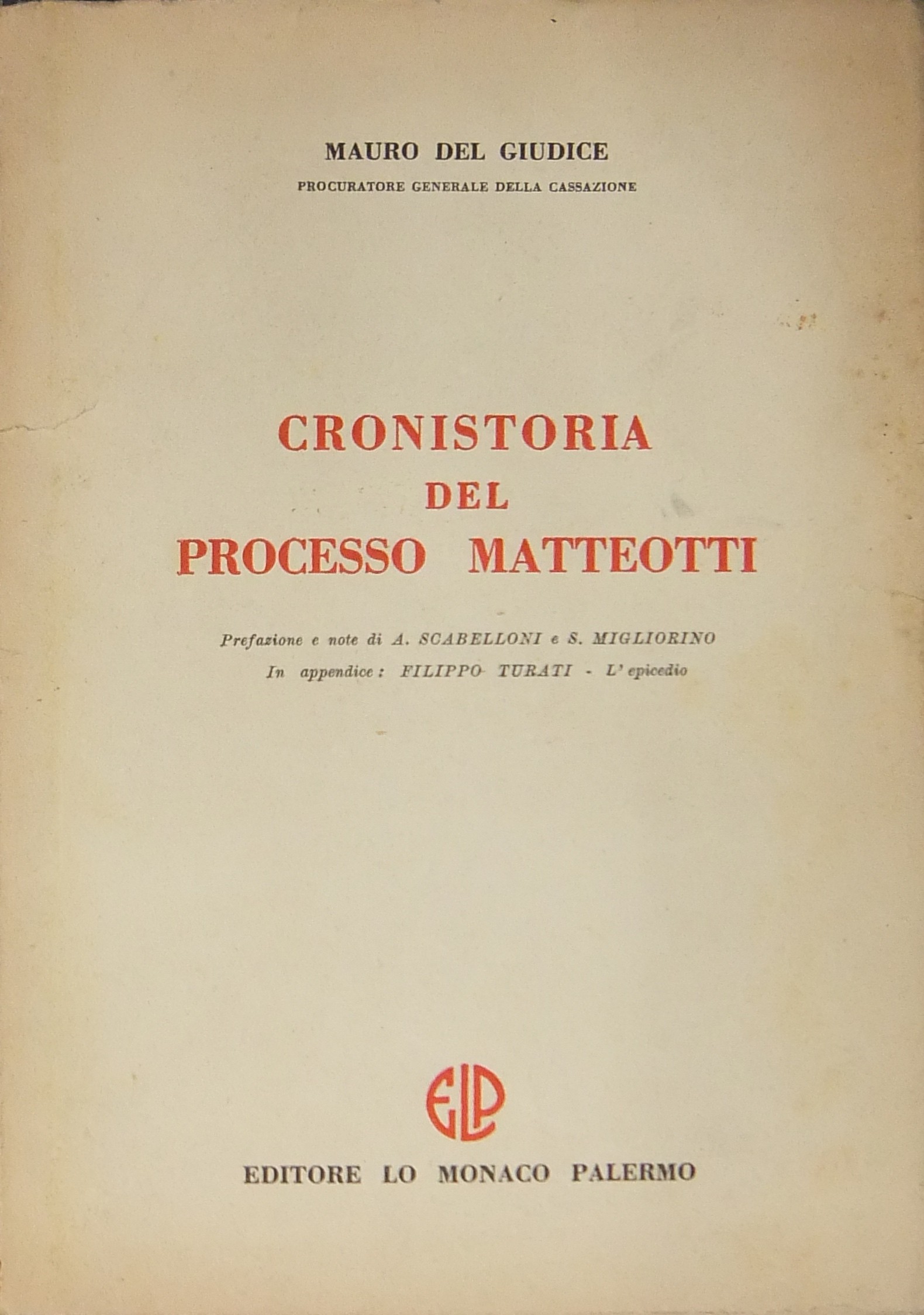 Cronistoria del processo Matteotti. Prefazione e note di A. Scabelloni ...