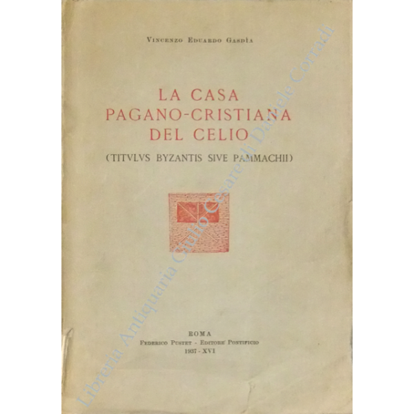 La casa pagano cristiana del Celio - Libreria Antiquaria Giulio Cesare