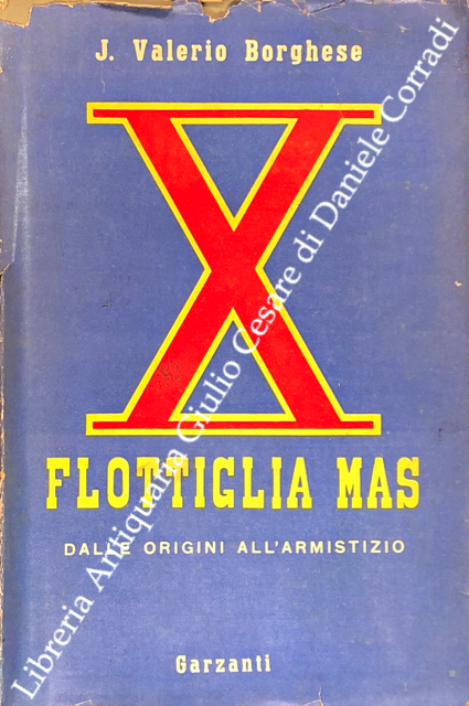 Decima flottiglia Mas. Dalle origini all'armistizio